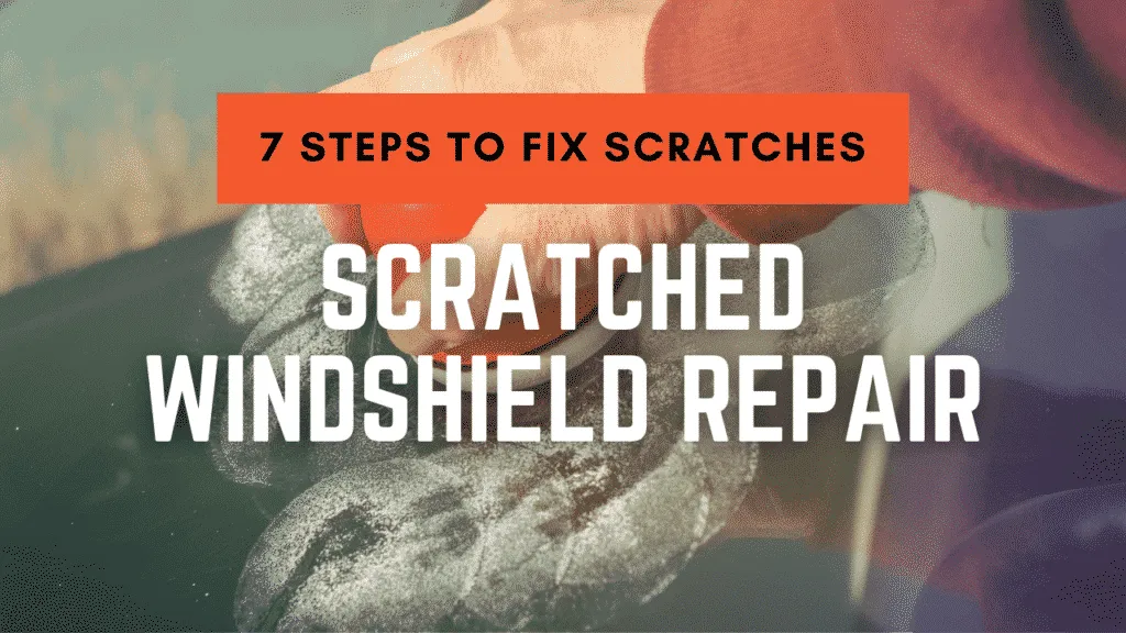 » Scratched Windshield Repair: A Really Simple and Helpful 7 Step Process!