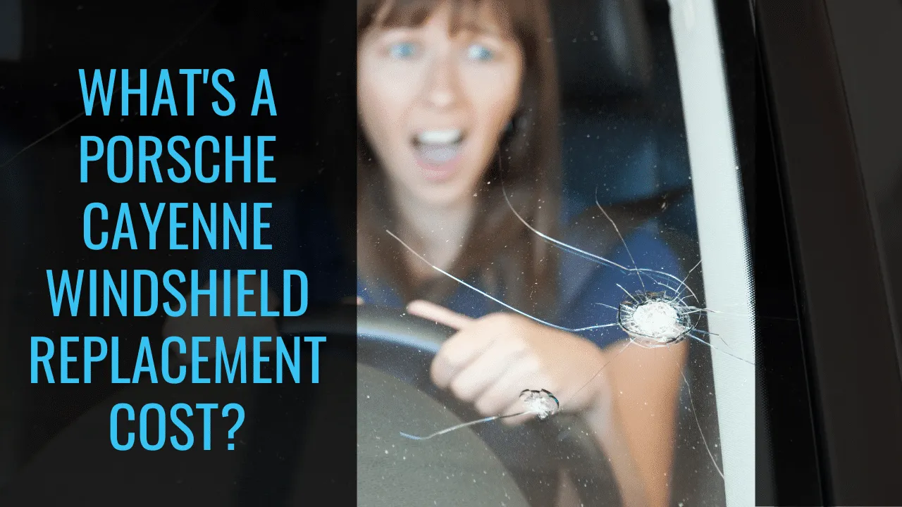 » What’s A Porsche Cayenne Windshield Replacement Cost?