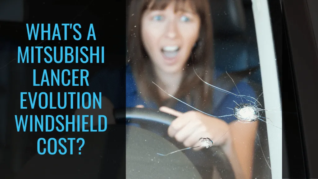 » What’s a Mitsubishi Lancer Evolution Windshield Cost?